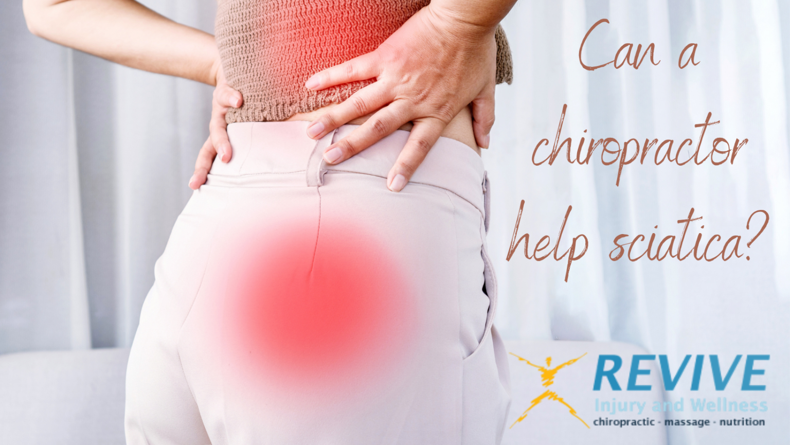 Can a chiropractor help sciatica? - Revive Injury and Wellness